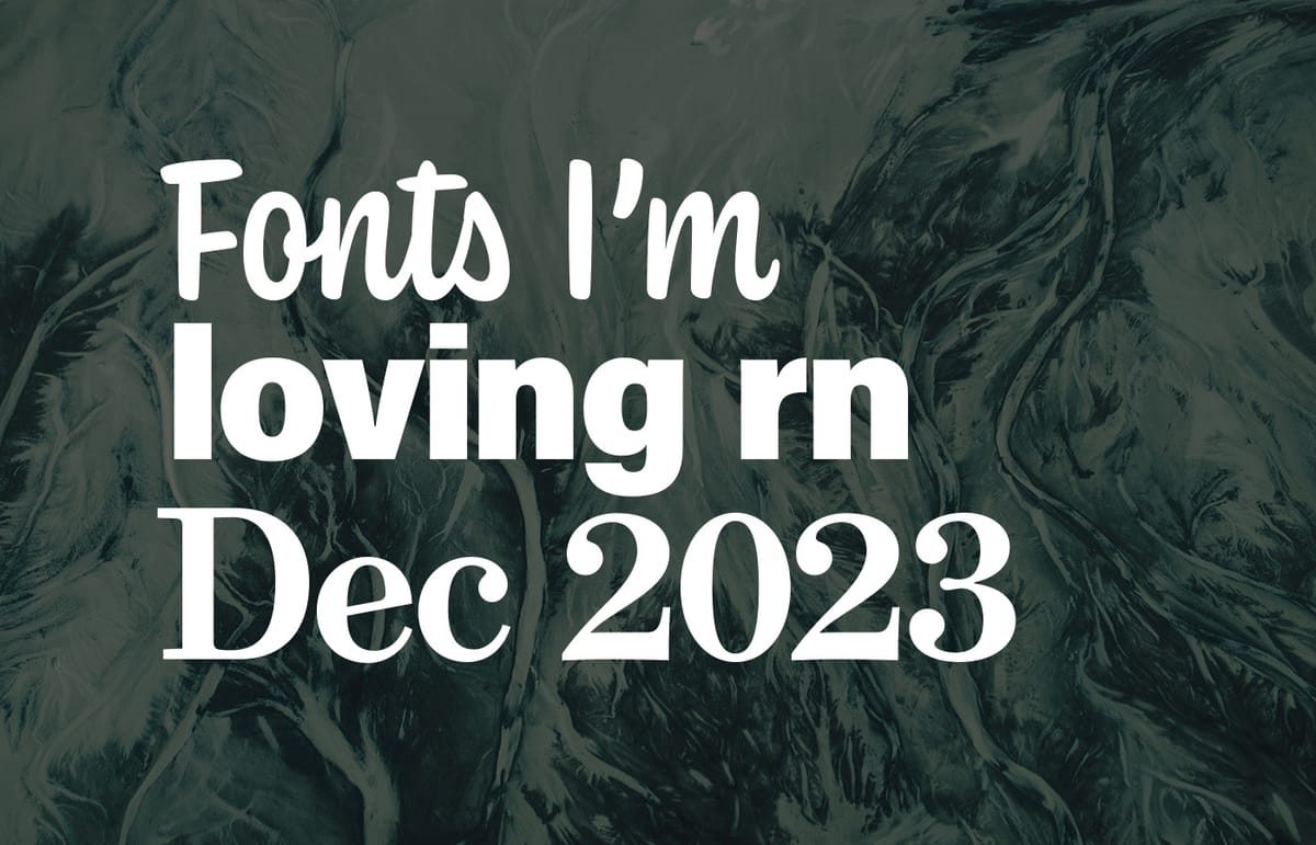 Fonts I’m loving rn: December 2023